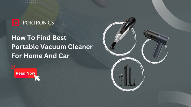 How To Find Best Portable Vacuum Cleaner For Home And Car – Portronics