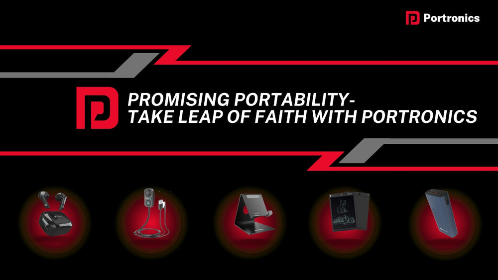 Promising Portability- Take Leap of Faith with Portronics